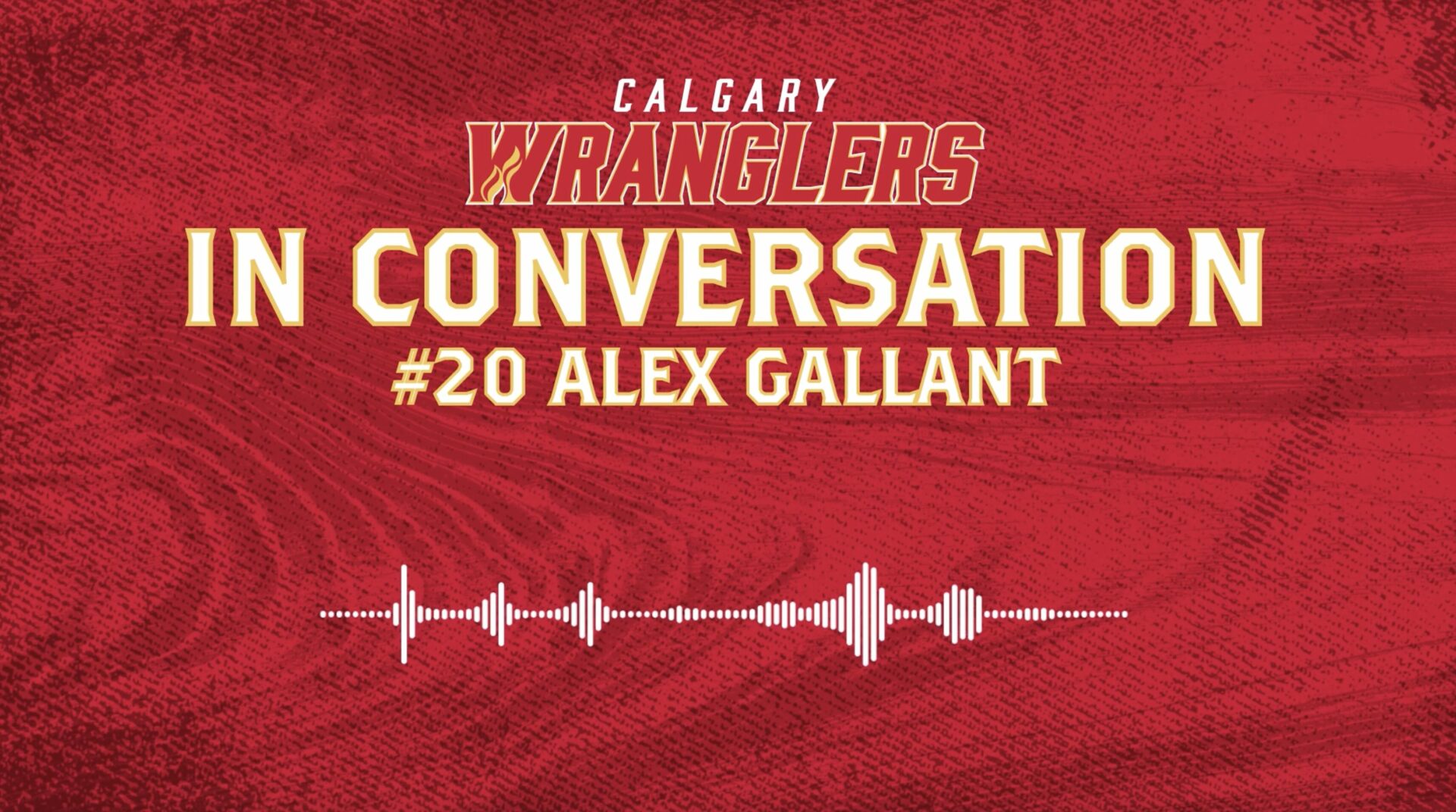 In Conversation w/ Alex Gallant - Calgary Wranglers